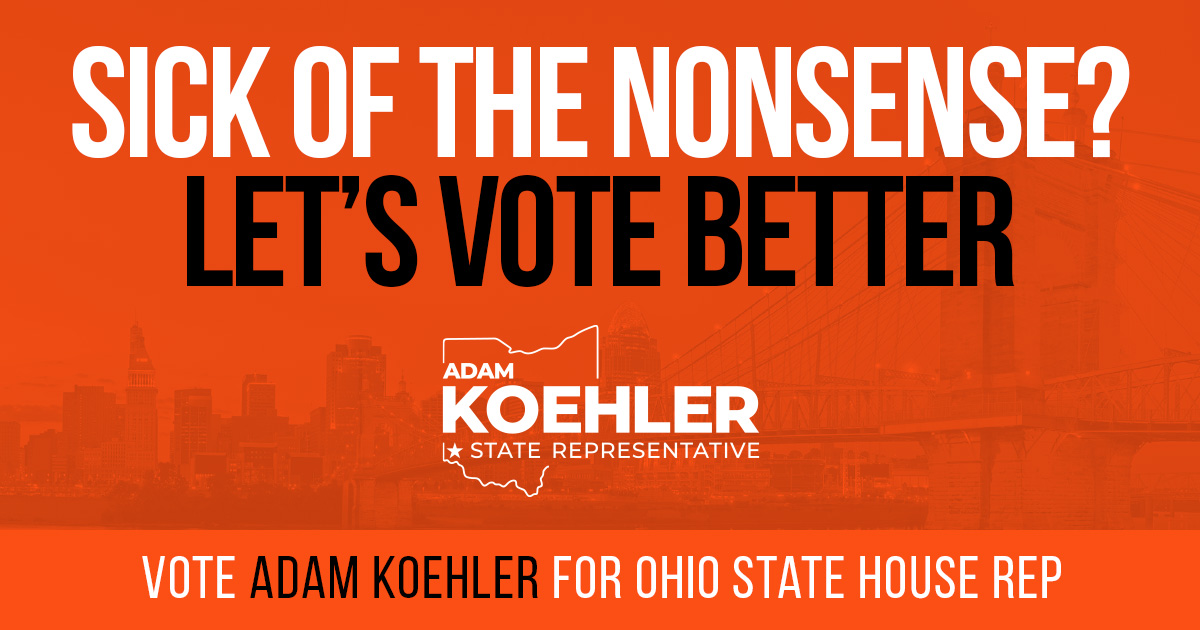 Adam Koehler is running for OH House Rep on Nov. 8th
